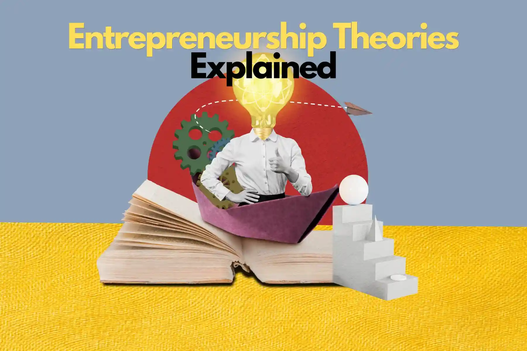 23 Key Entrepreneurship Theories Entrepreneurs Should Know
